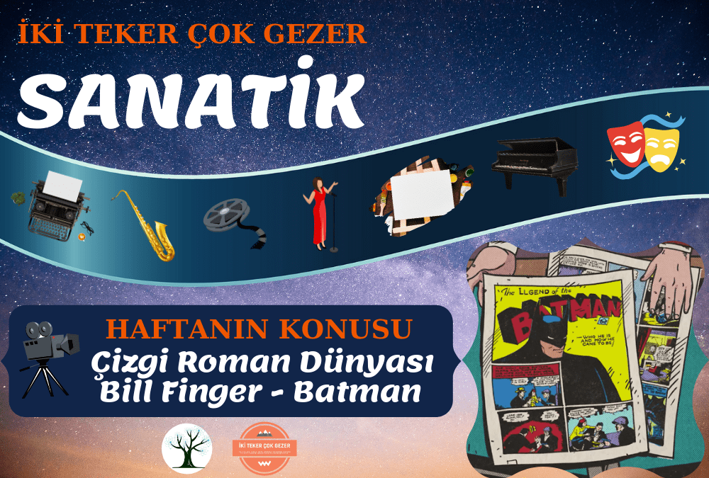 Bill Finger & Batman - SANATİK - İki Teker Çok Gezer